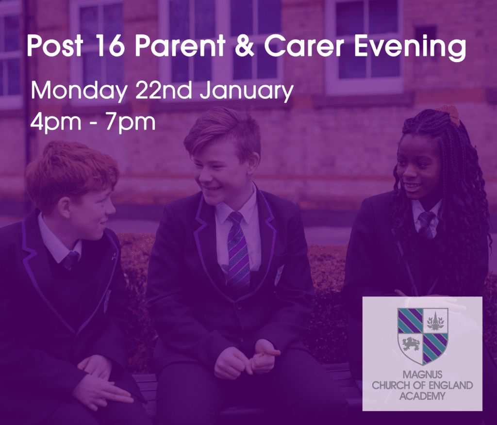 Post 16 Parent & Carer Evening - Magnus C of E Academy